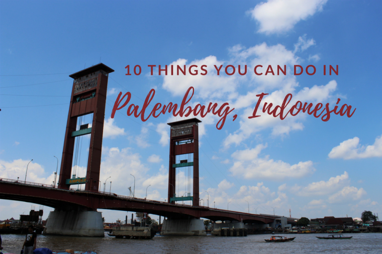10 Things You Can Do In Palembang, Indonesia – Dan On The Road